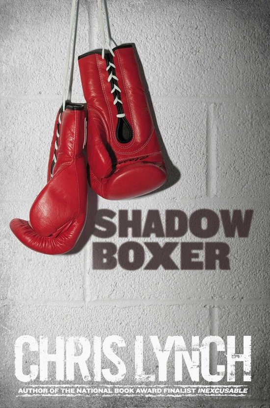 Shadow Boxer (ebook), Chris Lynch | 9781442446885 | Boeken | bol.com