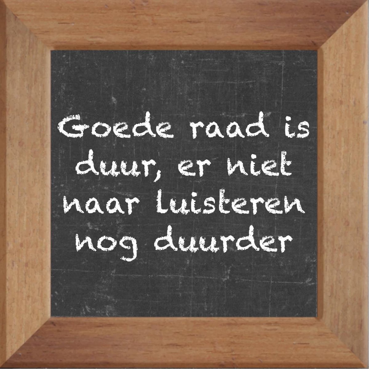 Wijsheden op krijtbord tegel over Werk met spreuk :Goede raad is duur er niet naar... | bol.com