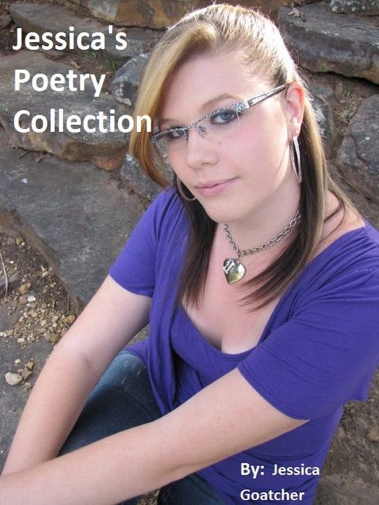 Jessica's Poetry Collection (ebook), Jessica Goatcher | 9781301012879 ...