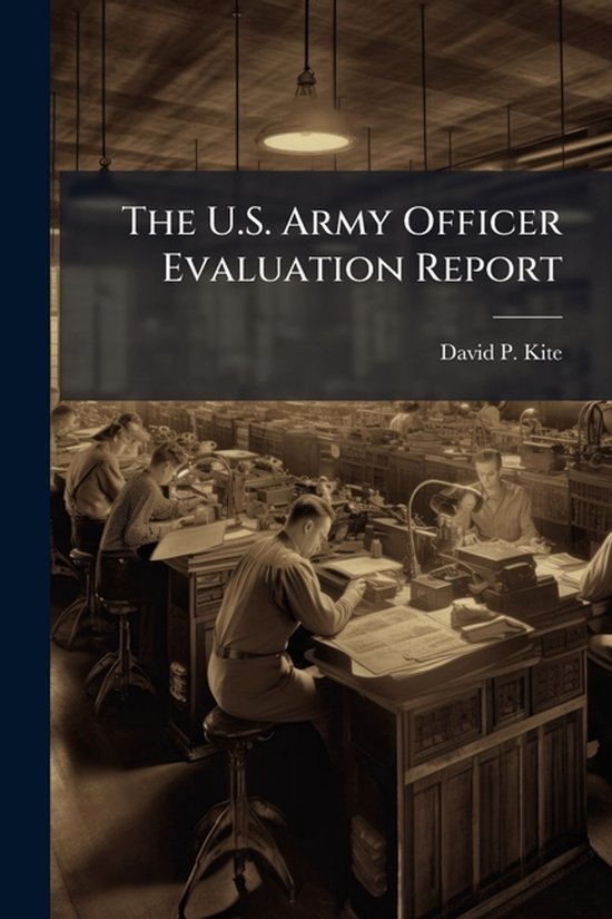 The U.S. Army Officer Evaluation Report | 9781288257218 | David P Kite ...