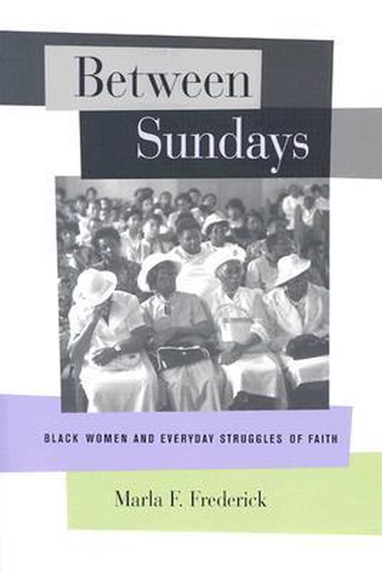 Between Sundays | 9780520233942 | Marla Frederick | Boeken | bol