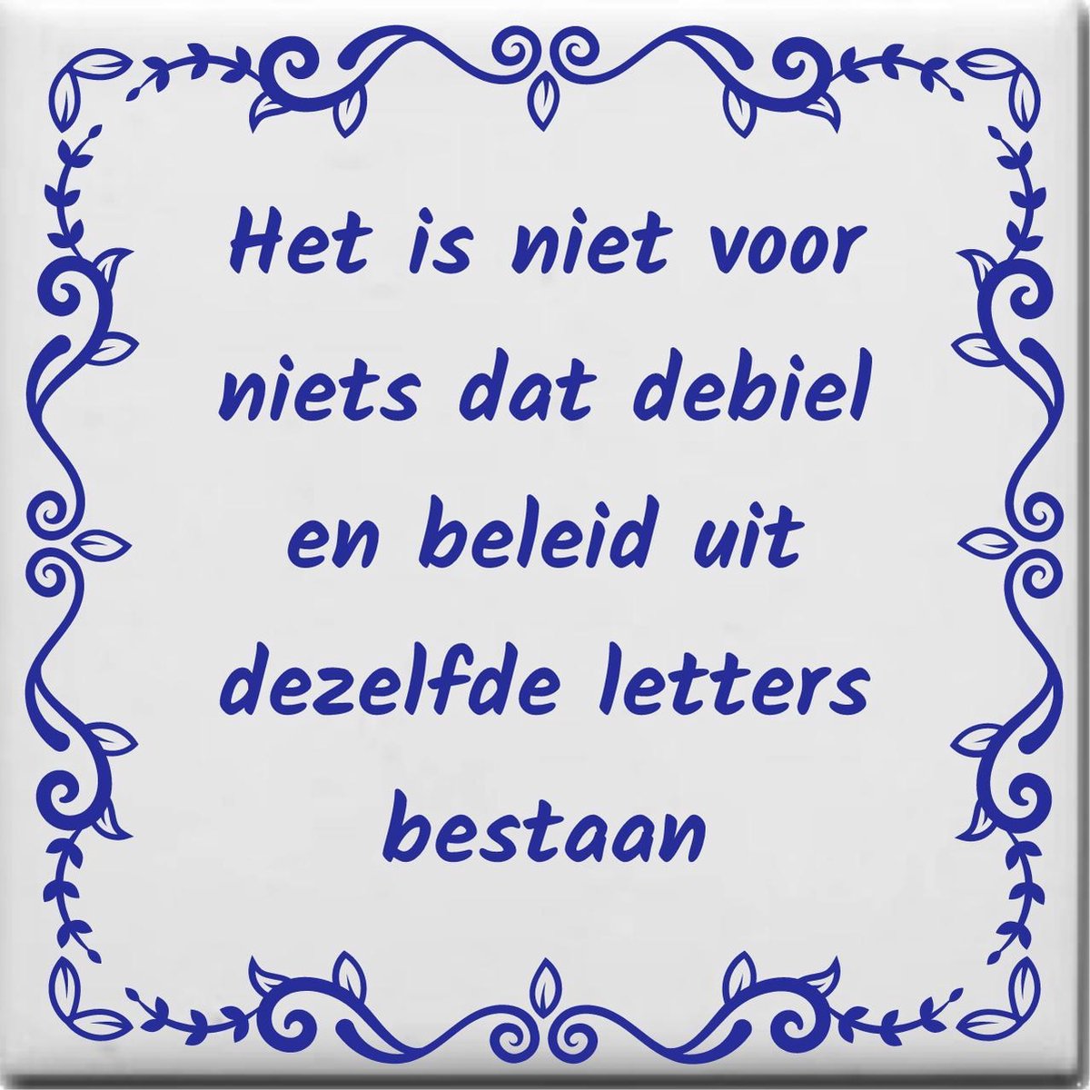 Wijsheden tegeltje met spreuk over Politiek: Het is niet voor niets dat ...