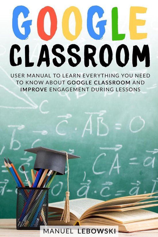 Google Classroom (ebook), Manuel Lebowski | 9798201280116 | Boeken ...