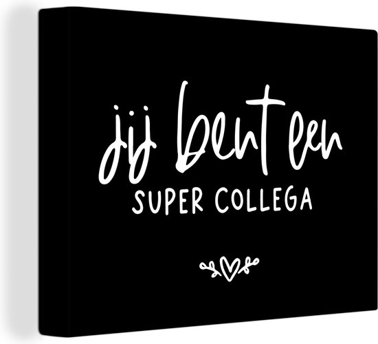 Canvas Schilderij Collega - Spreuken - Jij bent een super collega ...