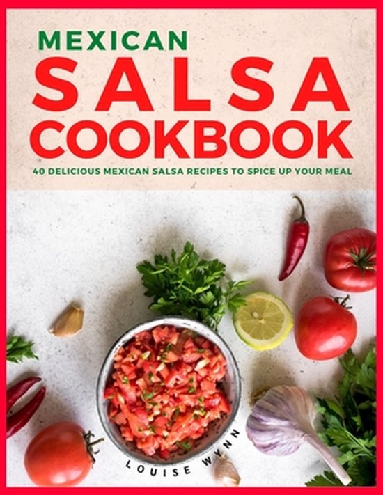 Mexican Salsa Cookbook, Louise Wynn | 9798547330858 | Boeken | bol.com