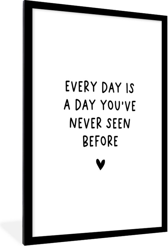 Fotolijst incl. Poster - Engelse quote Every day is a day you've never seen before met... | bol.com
