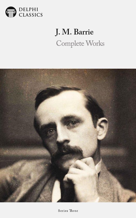 Delphi Series Three 15 - Complete Works of J. M. Barrie (Delphi ...