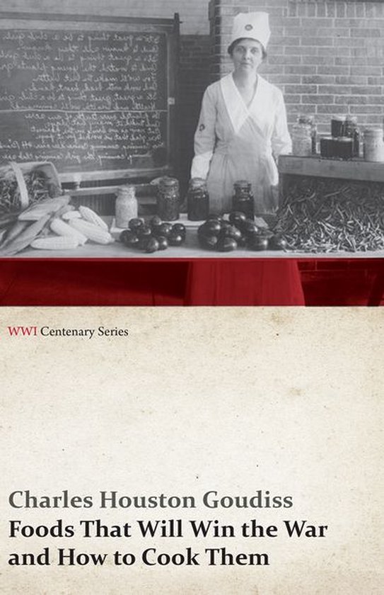 WWI Centenary Series - Foods That Will Win the War and How to Cook Them ...