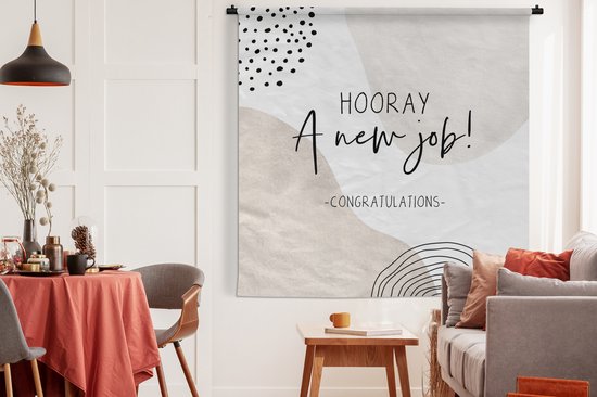 Wandkleed - Wanddoek - Hooray, a new job! - Quotes - Spreuken - 180x180 ...