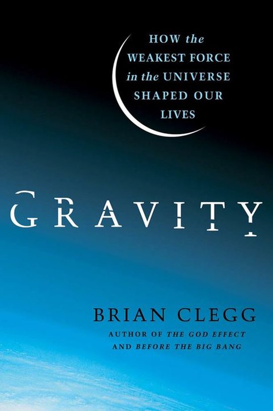 Gravity (ebook), Brian Clegg | 9781466802520 | Boeken | bol.com