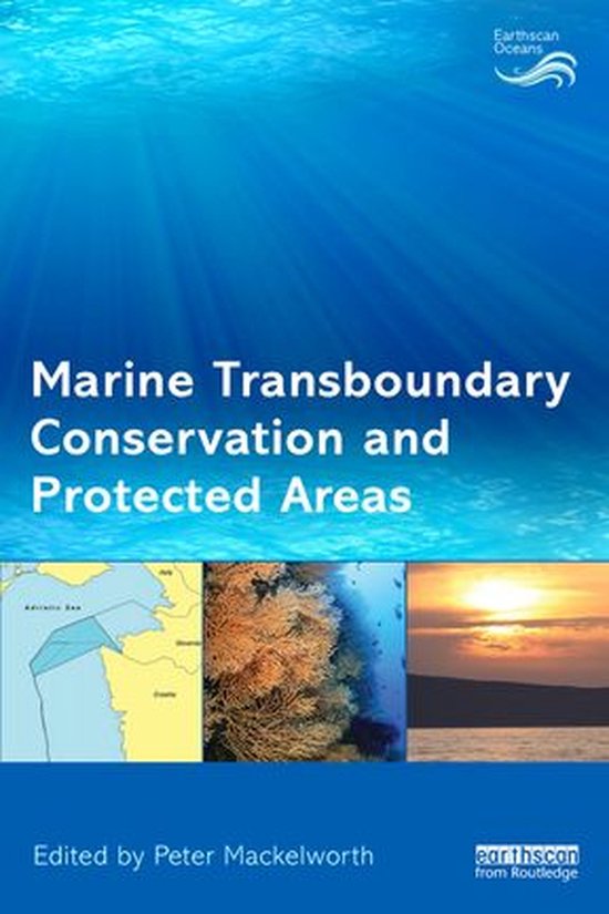 Earthscan Oceans - Marine Transboundary Conservation and Protected ...