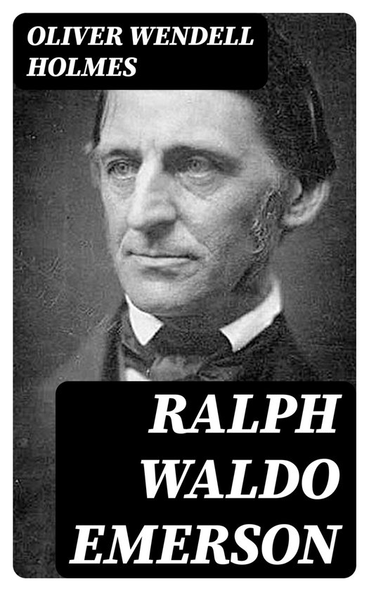 Ralph Waldo Emerson (ebook), Oliver Wendell Holmes | 8596547238416 ...