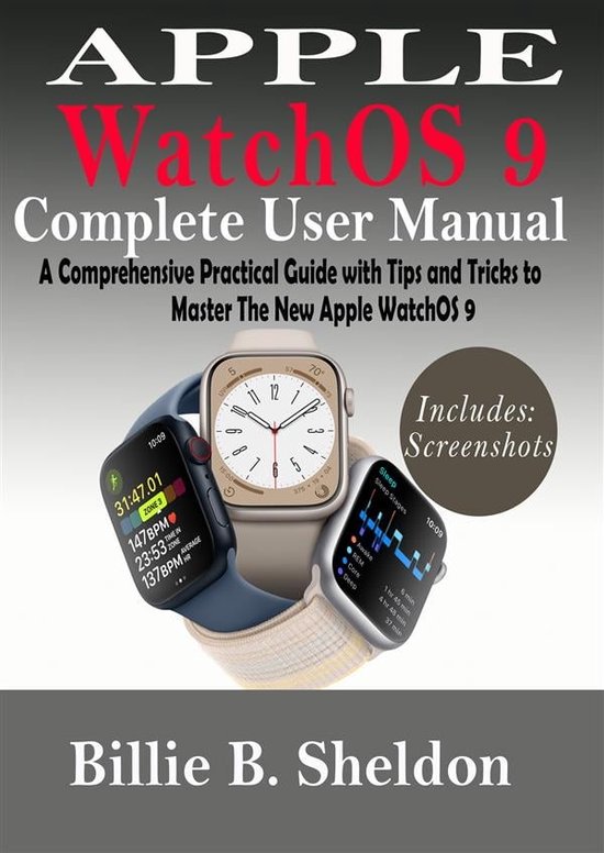 Apple WatchOS 9 Complete User Manual (ebook), Sheldon Billie B. | 9791222003283 | Boeken | bol.com