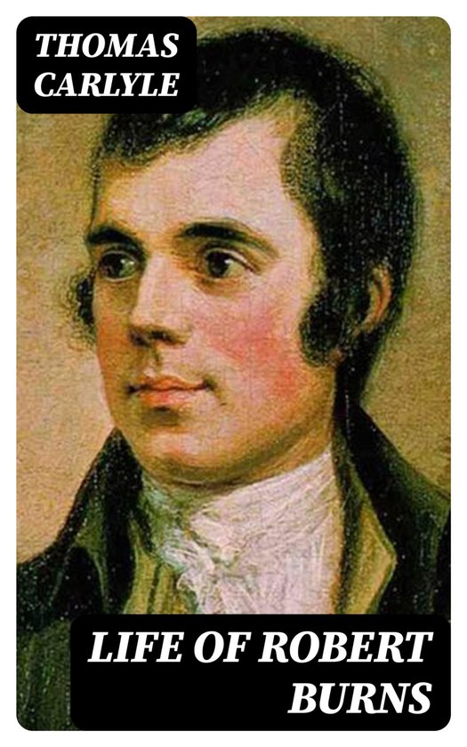 Life of Robert Burns (ebook), Thomas Carlyle | 8596547138563 | Boeken ...