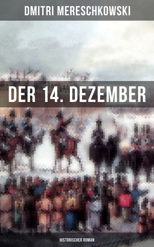 Der 14. Dezember (Historischer Roman) (ebook), Dmitri Mereschkowski ...