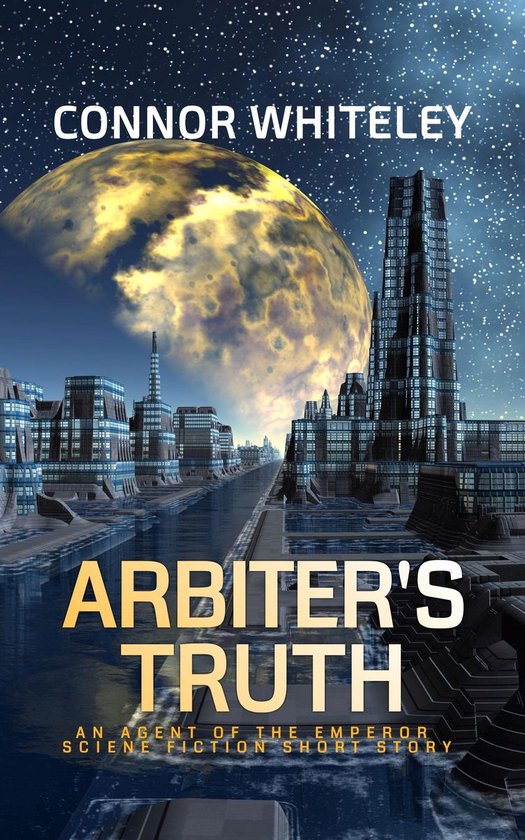 Agents of The Emperor Science Fiction Stories 2 - Arbiter's truth (ebook), Connor... | bol.com