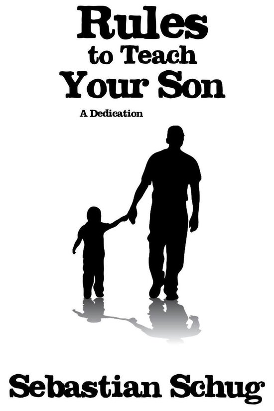 Rules to Teach Your Son: A Dedication (ebook), Sebastian Schug ...