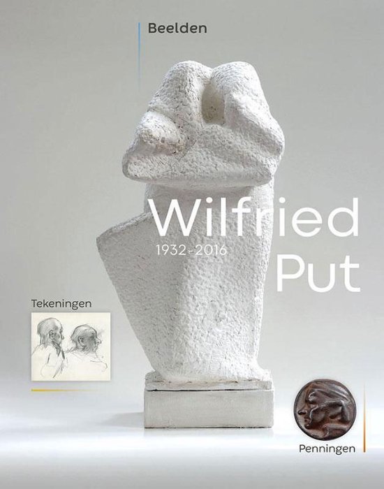 Wilfried Put - Beelden, Tekeningen, Penningen, Da van Daalen ...