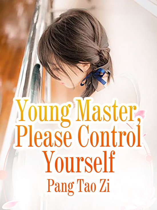 Volume 1 1 - Young Master Please Control Yourself (ebook), Pang Taozi ...