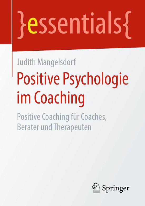 essentials - Positive Psychologie im Coaching (ebook), Judith Mangelsdorf |... | bol.com