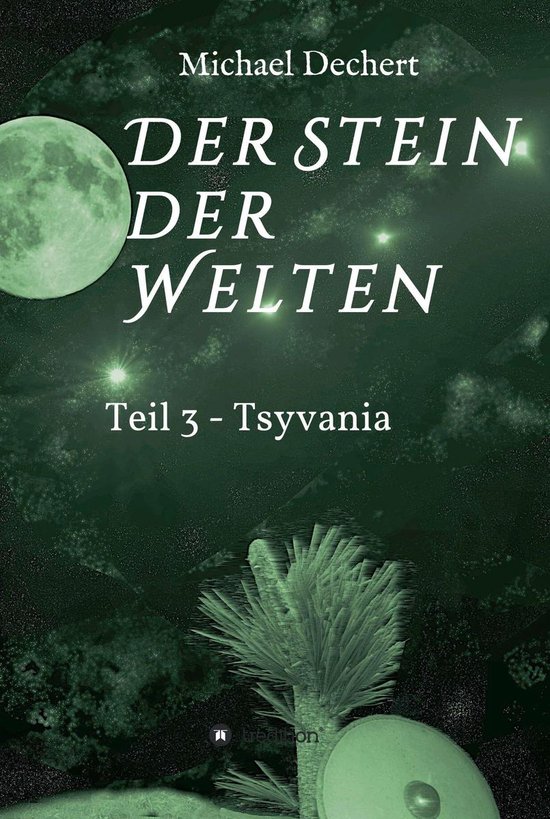 Der Stein der Welten 3 - Der Stein der Welten (ebook), Michael Dechert ...