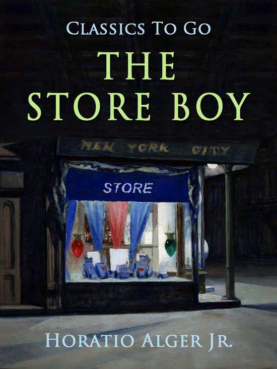 Classics To Go - The Store Boy (ebook), Horatio Alger | 9783958641440 ...