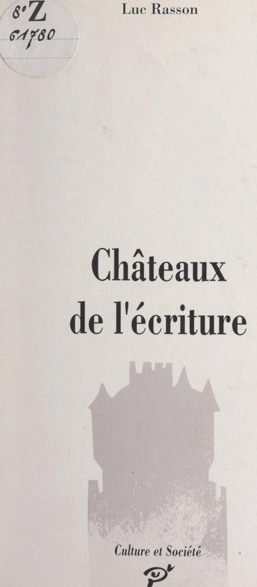 Châteaux de l'écriture (ebook), Luc Rasson | 9782307028611 | Boeken ...