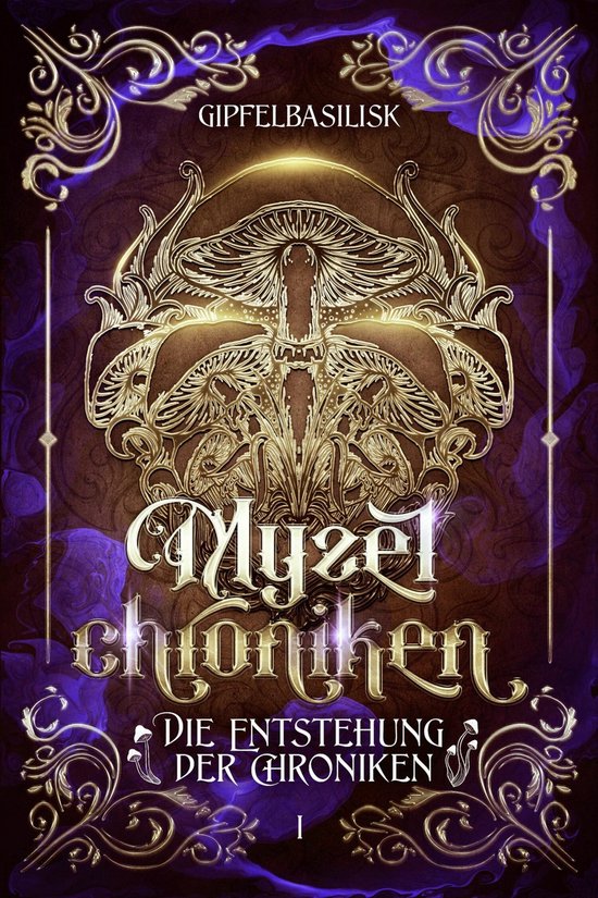 Die Myzelchroniken: Die Entstehung der Chroniken (ebook), J ...