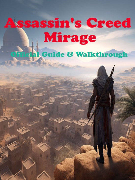 Assassin's Creed Mirage Official Guide & Walkthrough (ebook), Emily J. Ramsey |... | bol