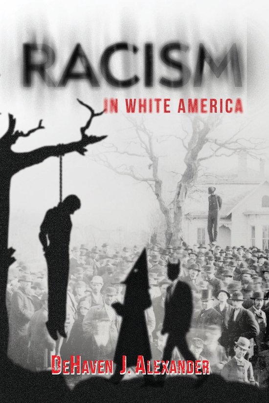 Racism in White America (ebook), DeHaven J. Alexander | 9781964393889 ...
