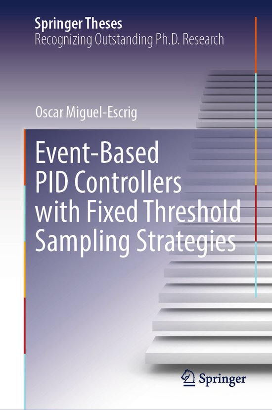 Springer Theses- Event-Based PID Controllers with Fixed Threshold ...