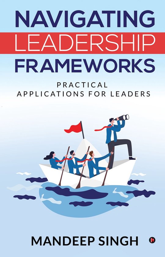 Navigating Leadership Frameworks (ebook), Mandeep Singh | 9798894463643 ...