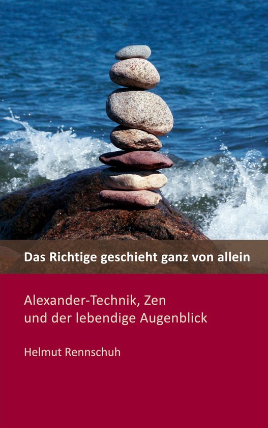 Das Richtige geschieht ganz von allein (ebook), Helmut Rennschuh ...