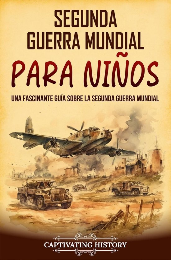 Segunda Guerra Mundial para niños: Una fascinante guía sobre la Segunda ...