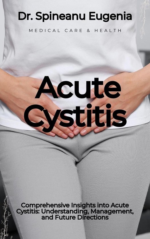 Comprehensive Insights into Acute Cystitis: Understanding, Management ...