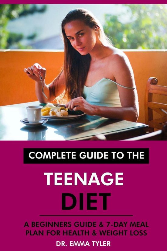 Complete Guide to the Teenage Diet: A Beginners Guide & 7-Day Meal Plan ...
