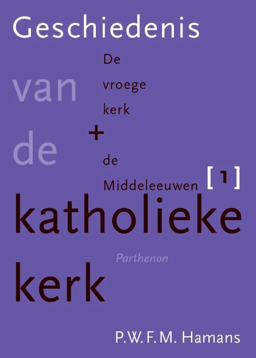 Geschiedenis van de katholieke kerk 1 - De vroege kerk en de ...