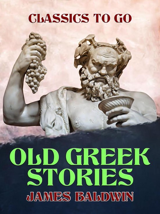 Classics To Go - Old Greek Stories (ebook), James Baldwin ...