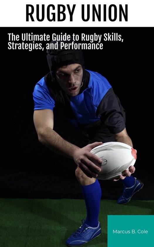 Rugby: The Ultimate Guide to Rugby Skills, Strategies, and Performance ...