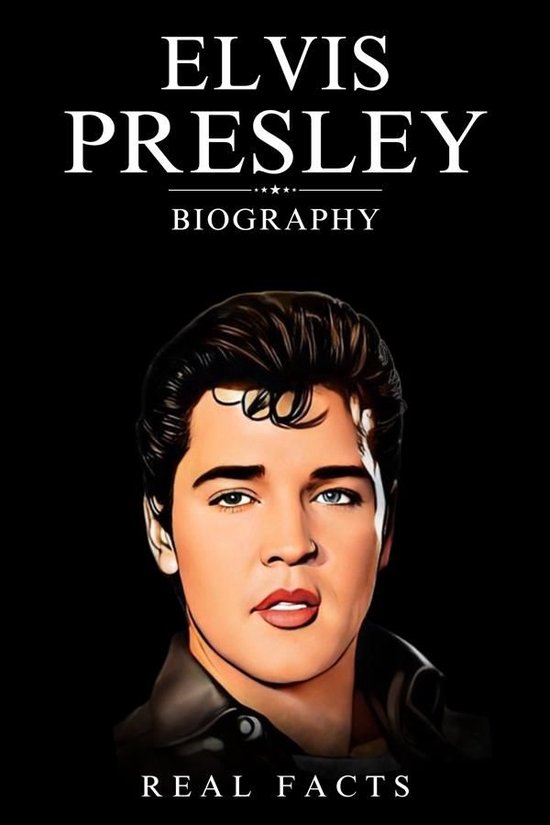 Elvis Presley Biography (ebook), Real Facts | 9781412332040 | Boeken | bol