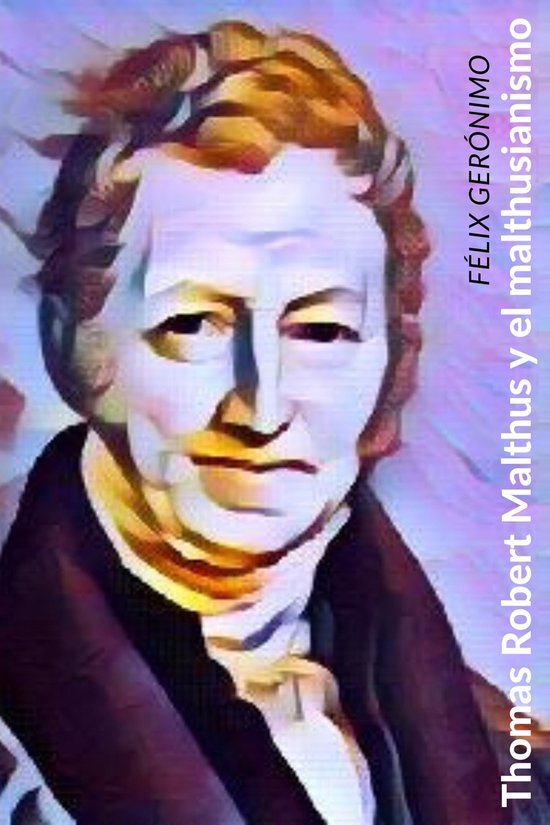 Thomas Robert Malthus y el malthusianismo (ebook), Félix Gerónimo ...