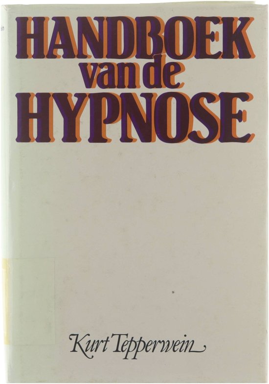 Handboek van de hypnose, Kurt, Tepperwein Arend de, Haan, Helmut ...
