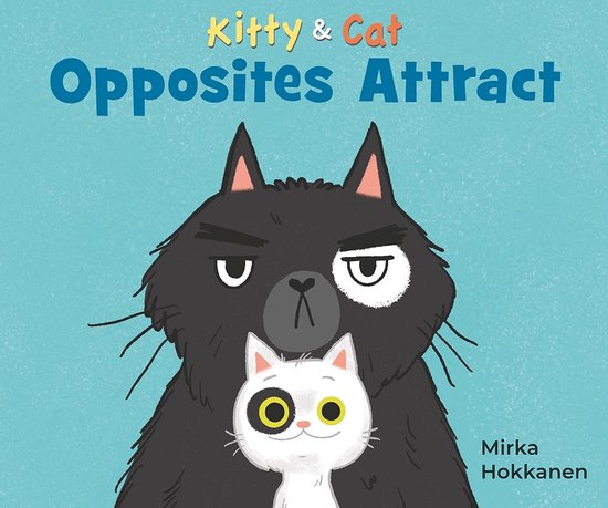 Kitty and Cat: Opposites Attract (ebook), Mirka Hokkanen ...