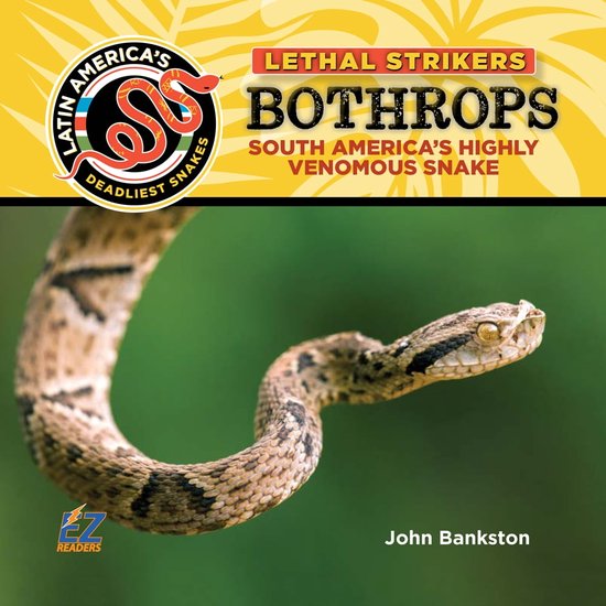 Bothrops: South America's Highly Venomous Snake (ebook), John Bankston ...