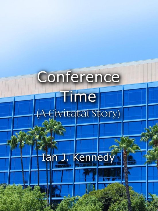Civitatai 7 - Conference Time (ebook), Ian J. Kennedy | 9798215502402 ...