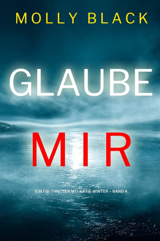 Ein FBI-Thriller mit Katie Winter 4 - Glaube mir (Ein FBI-Thriller mit Katie Winter –... | bol.com