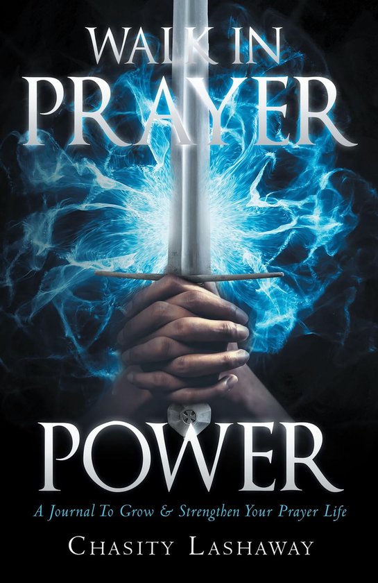 Walk in Prayer Power (ebook), Chasity Lashaway | 9781640888951 | Boeken ...