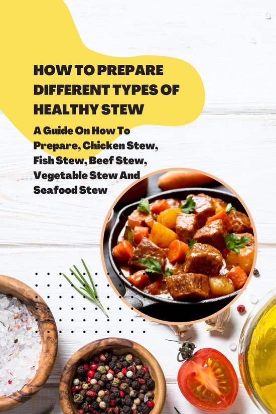 HOW TO PREPARE DIFFERENT TYPES OF HEALTHY STEW (ebook), Kay F. Storie ...