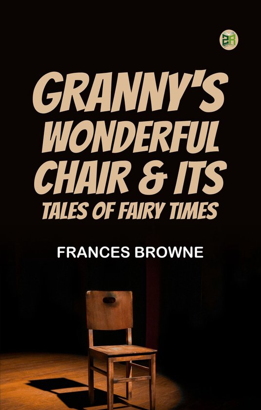 Granny's Wonderful Chair & Its Tales of Fairy Times (ebook), Frances Browne |... | bol