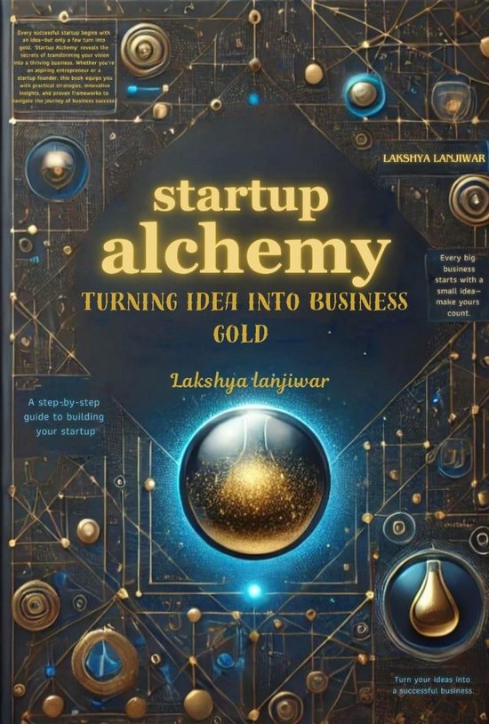 Startup Alchemy: Turning Idea Into Business Gold (ebook), Lakshya lanjiwar |... | bol